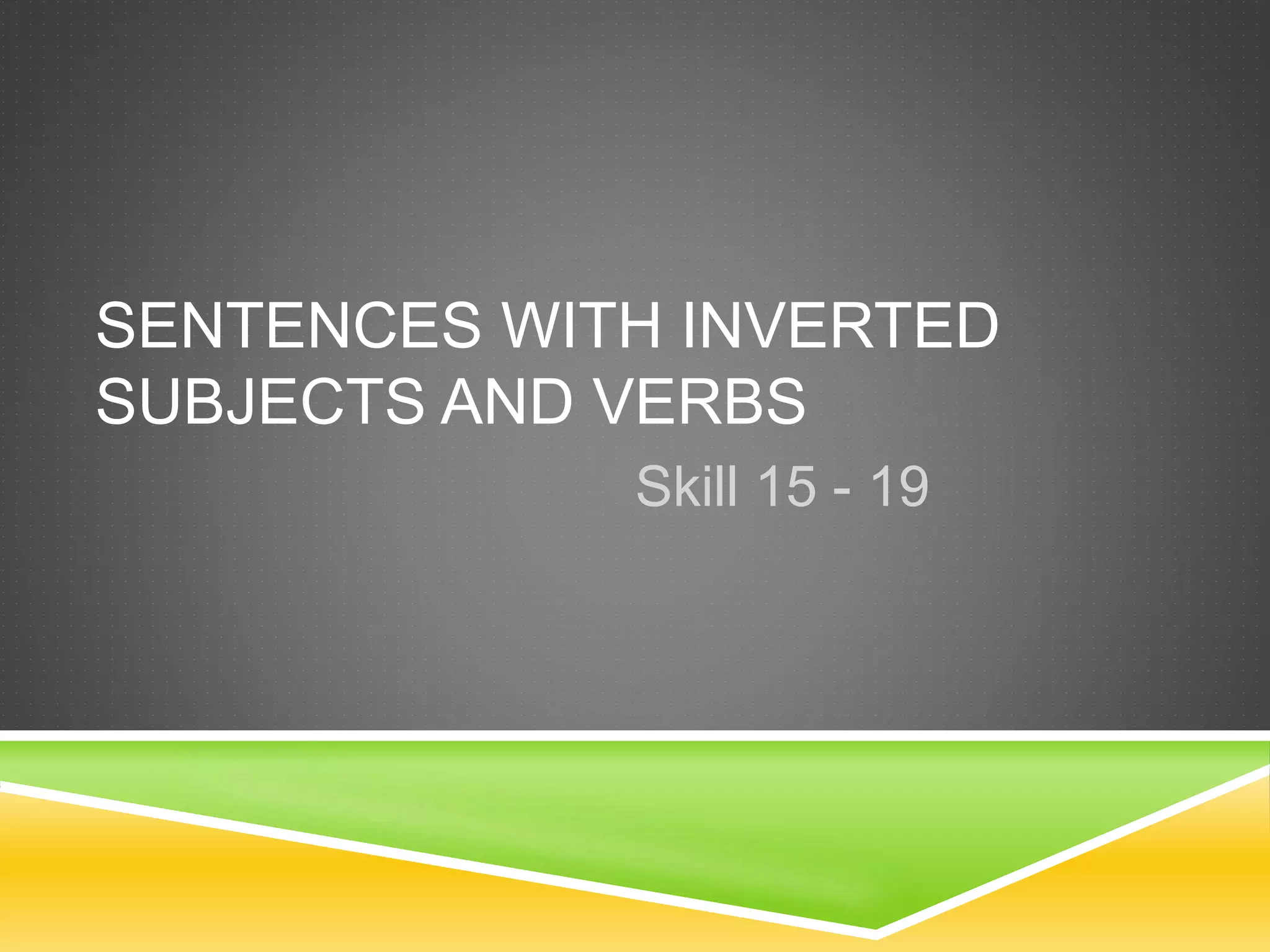 Sentences with inverted subject and verbs | PPTX