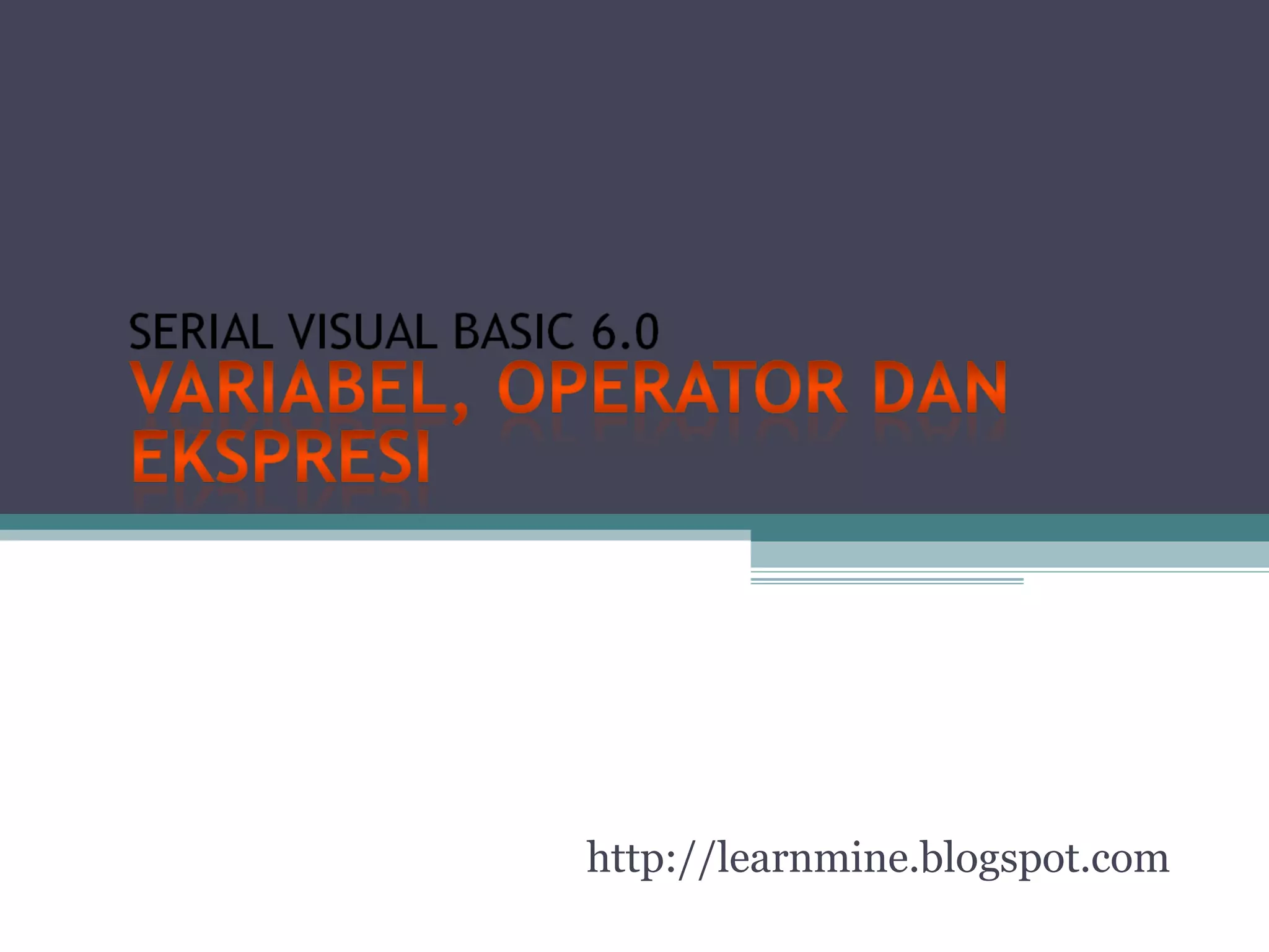 Variabel Operator And Ekspresi Dasar Visual Basic Bagian 5 Ppt