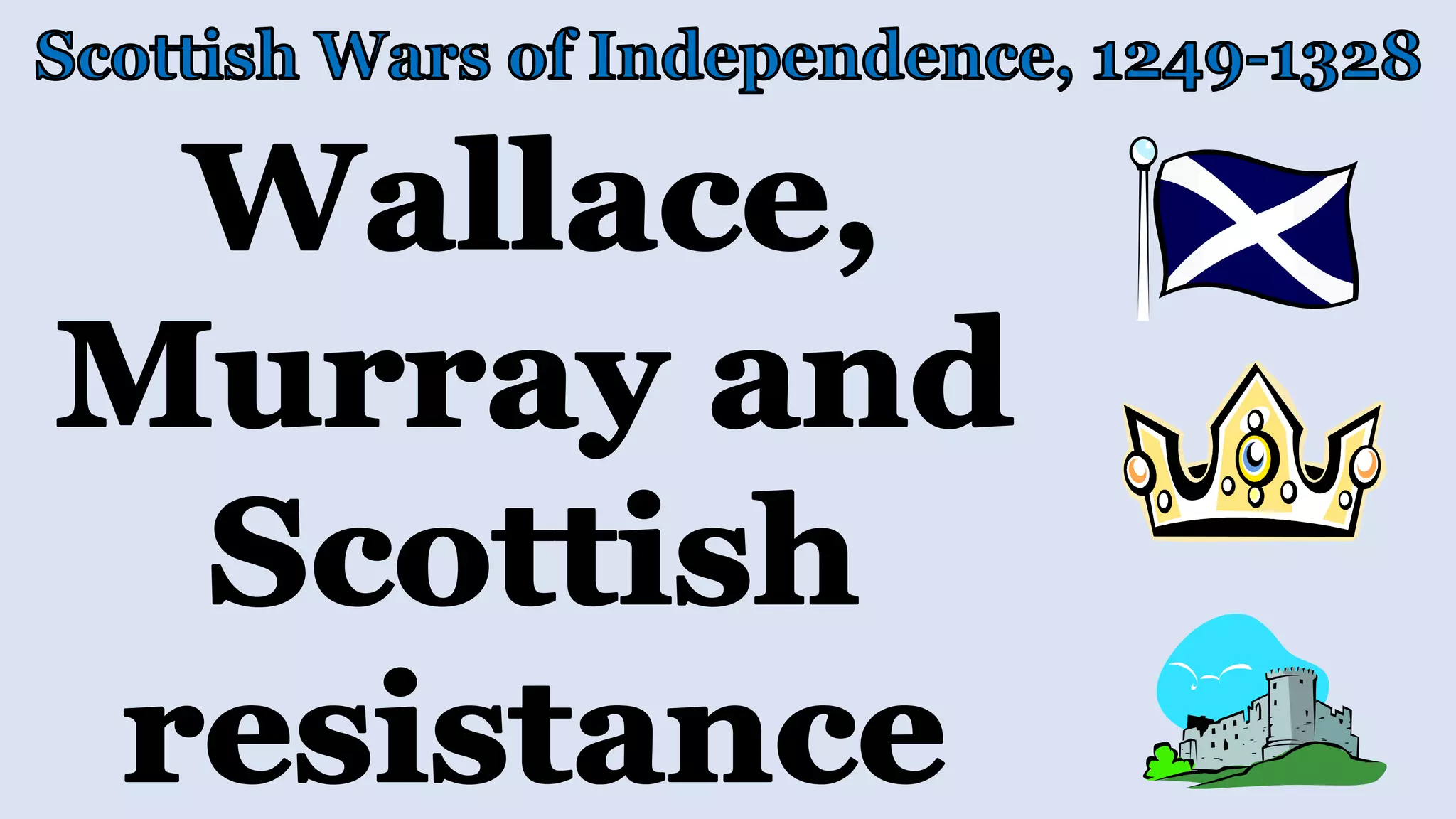 Scottish Wars of Independence - wallace, murray and scottish resistance ...