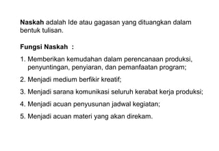 5. bentuk naskah produksi | PPT