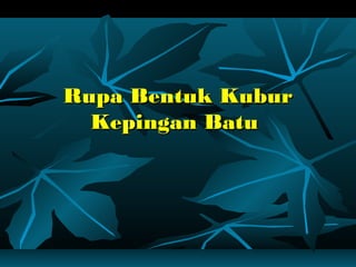 5. kubur batu kepingan | PPT