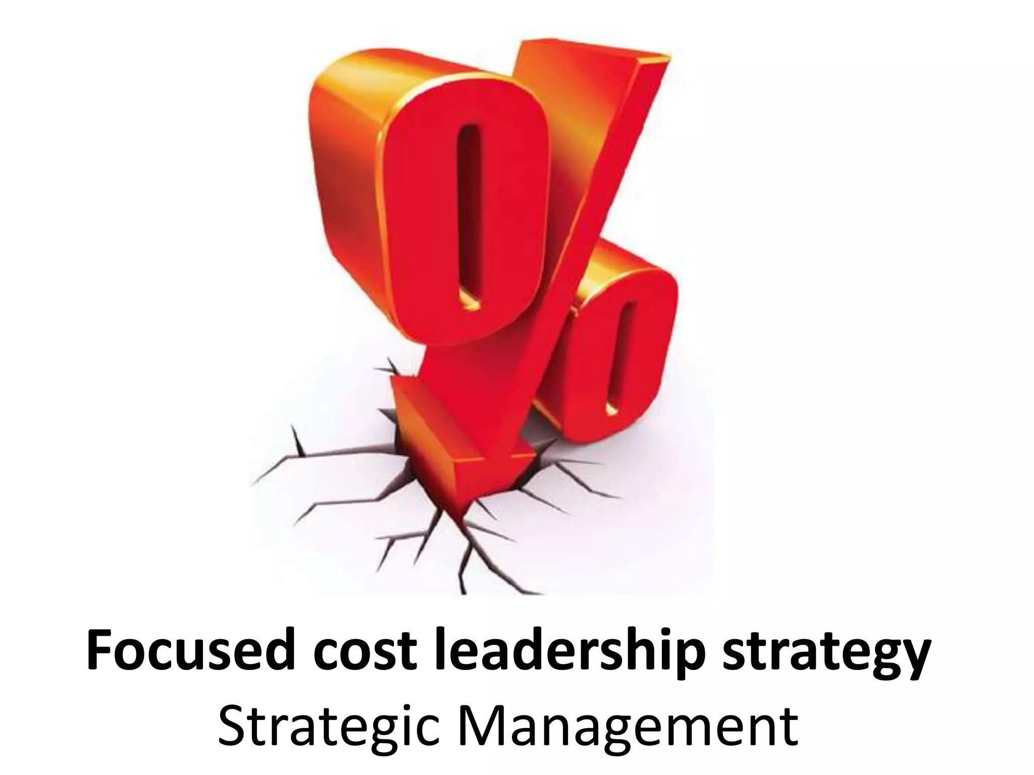 Focused cost leadership strategy - strategic management - Manu Melwin ...