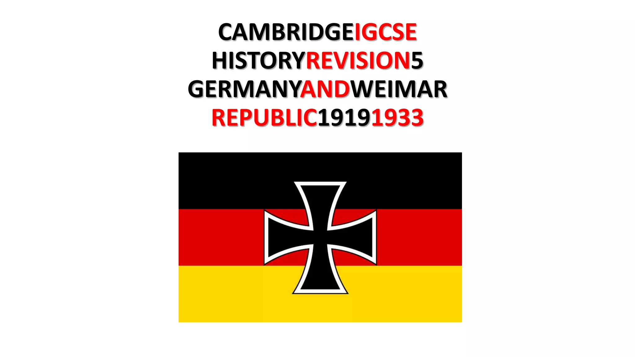 CAMBRIDGE IGCSE HISTORY REVISION 5 GERMANY AND WEIMAR REPUBLIC 1919 ...