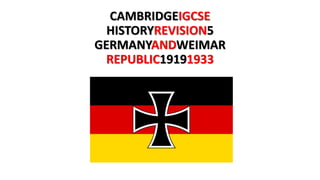 CAMBRIDGE IGCSE HISTORY REVISION 5 GERMANY AND WEIMAR REPUBLIC 1919 ...