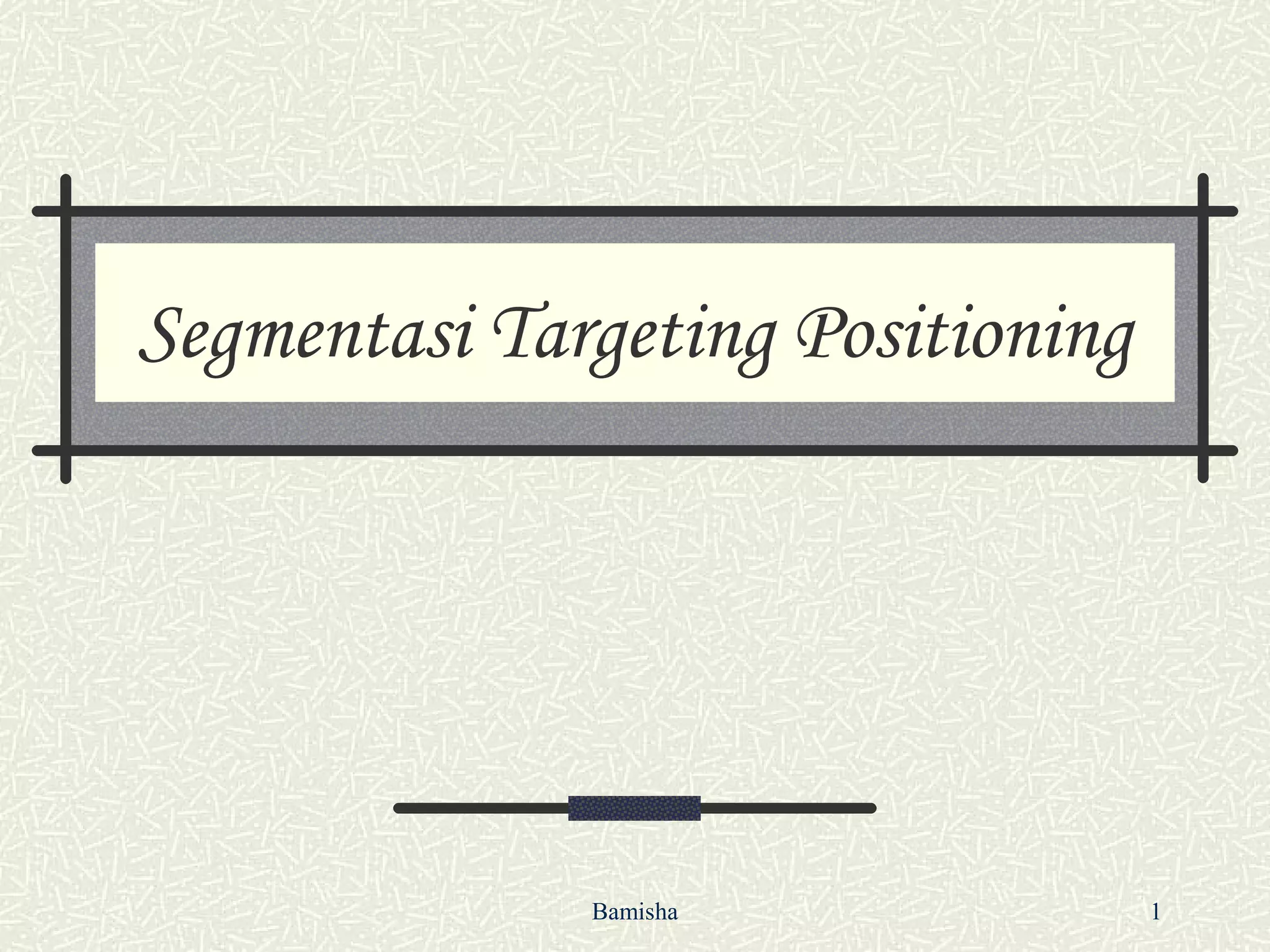 segmentasi targeting positioning | PPT