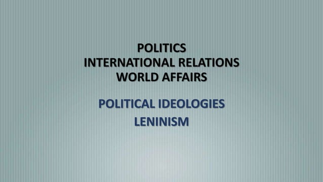 POLITICAL IDEOLOGIES - LENINISM | PPTX | Civic affairs | Politics