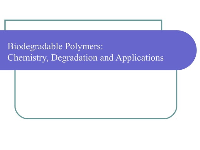 Biodegradable Polymers | PPT Biodegradable Polymers | PPT