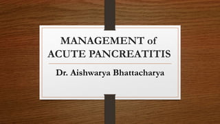 MANAGEMENT OF ACUTE PANCREATITIS | PPTX