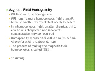 Magnetic resonance spectroscopy | PPTX