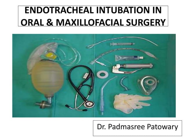 Endotracheal intubation in oral & maxillofacial surgery | PPTX | Ear ...