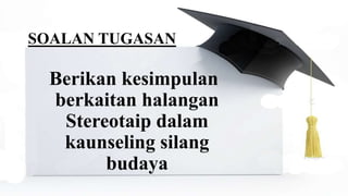 Stereotaip dalam kaunseling silang budaya | PPTX