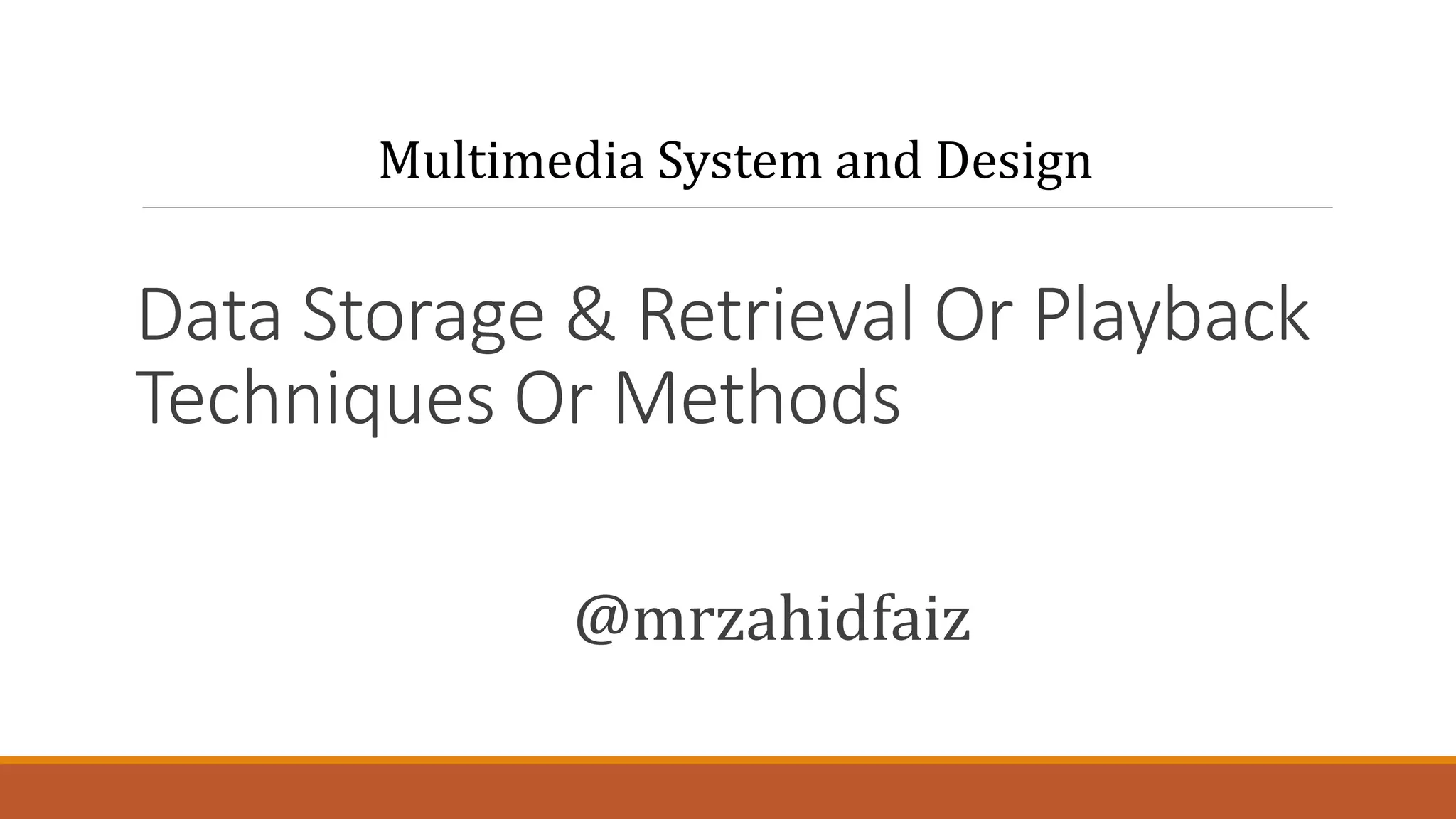 multimedia storage and playback or retrival methods or techniques copy | PPT