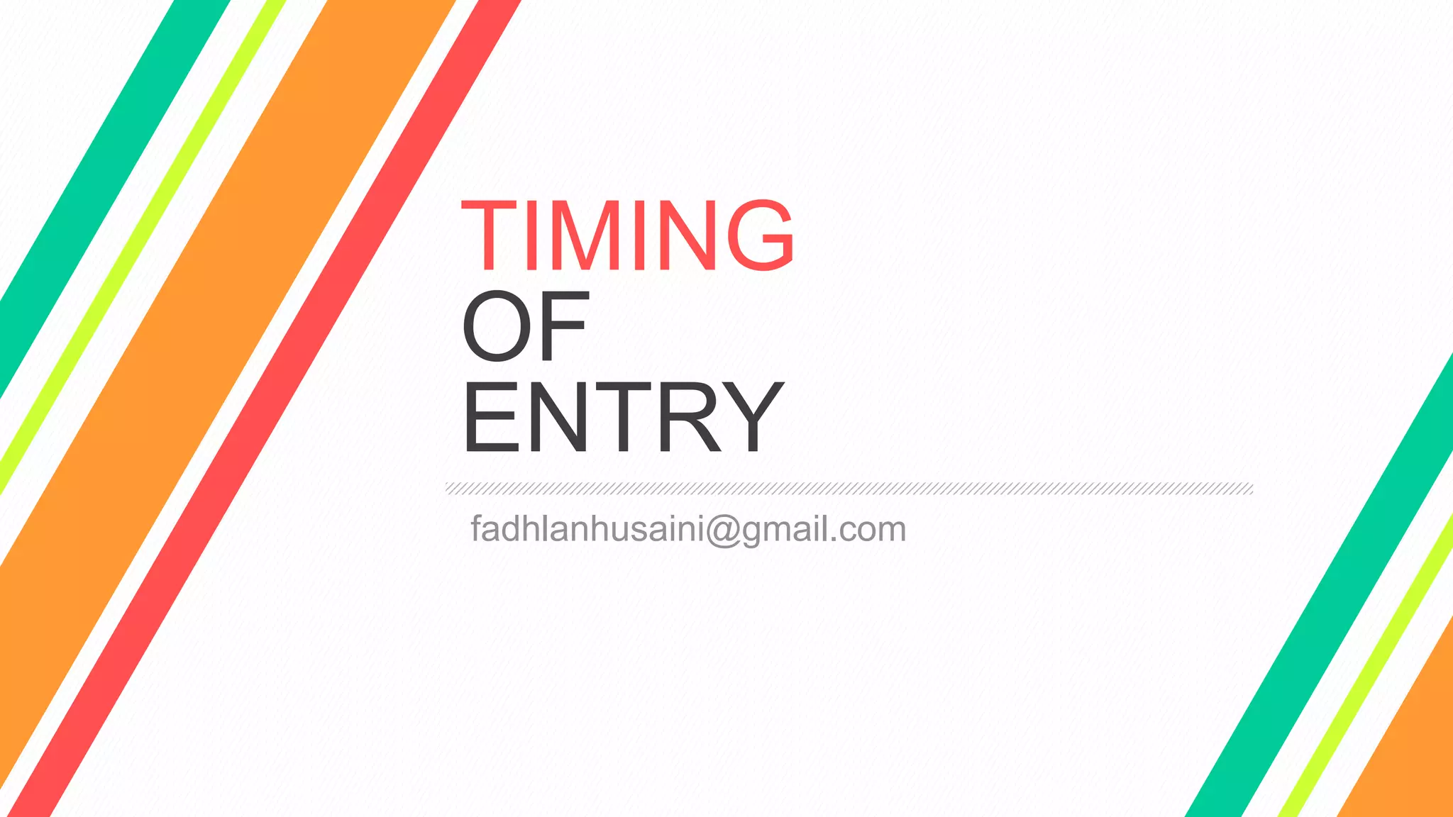 Timing Of Entry | PPTX