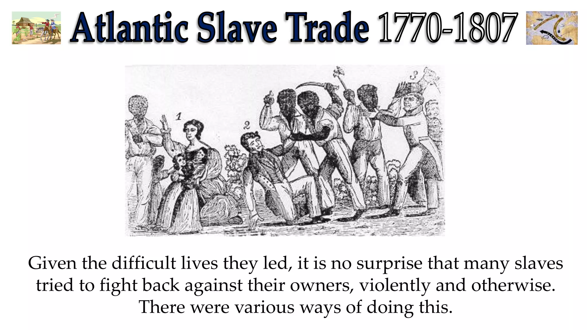 atlantic slave trade - slave resistance | PPTX | Crime & Harmful Acts ...