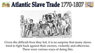atlantic slave trade - slave resistance | PPTX | Crime & Harmful Acts ...