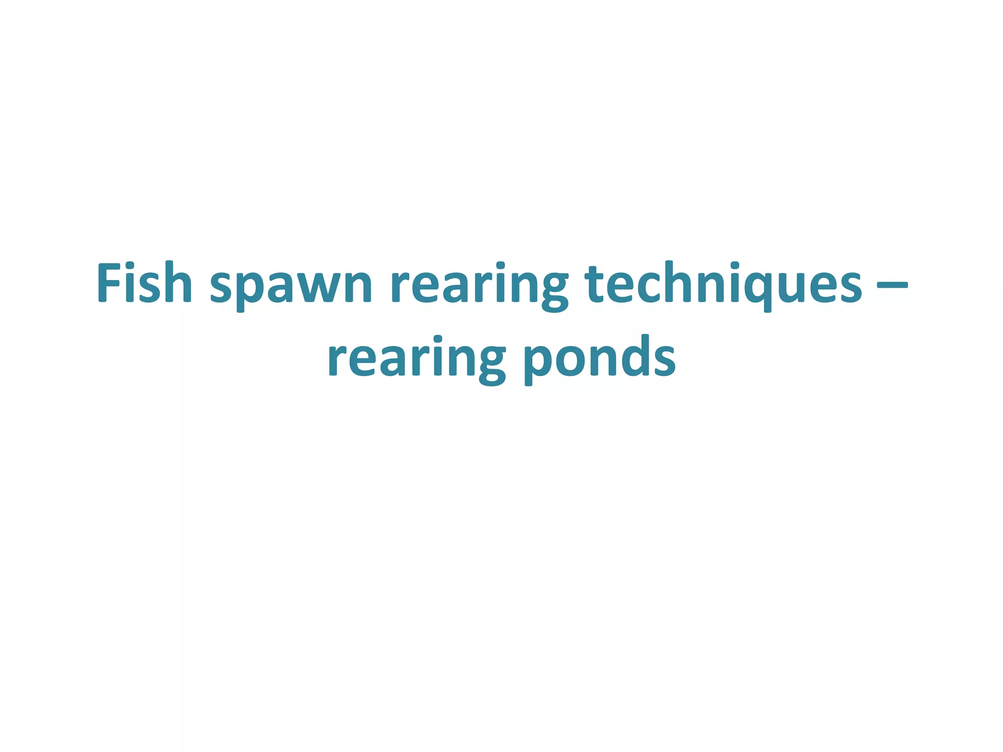 5.2 fish spawn rearing in rearing ponds | PPT