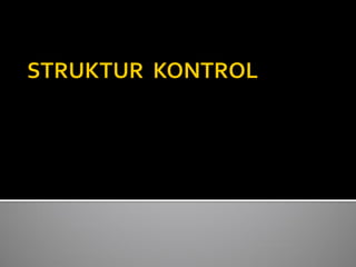 5. struktur kontrol alur program lanjutan | PPT
