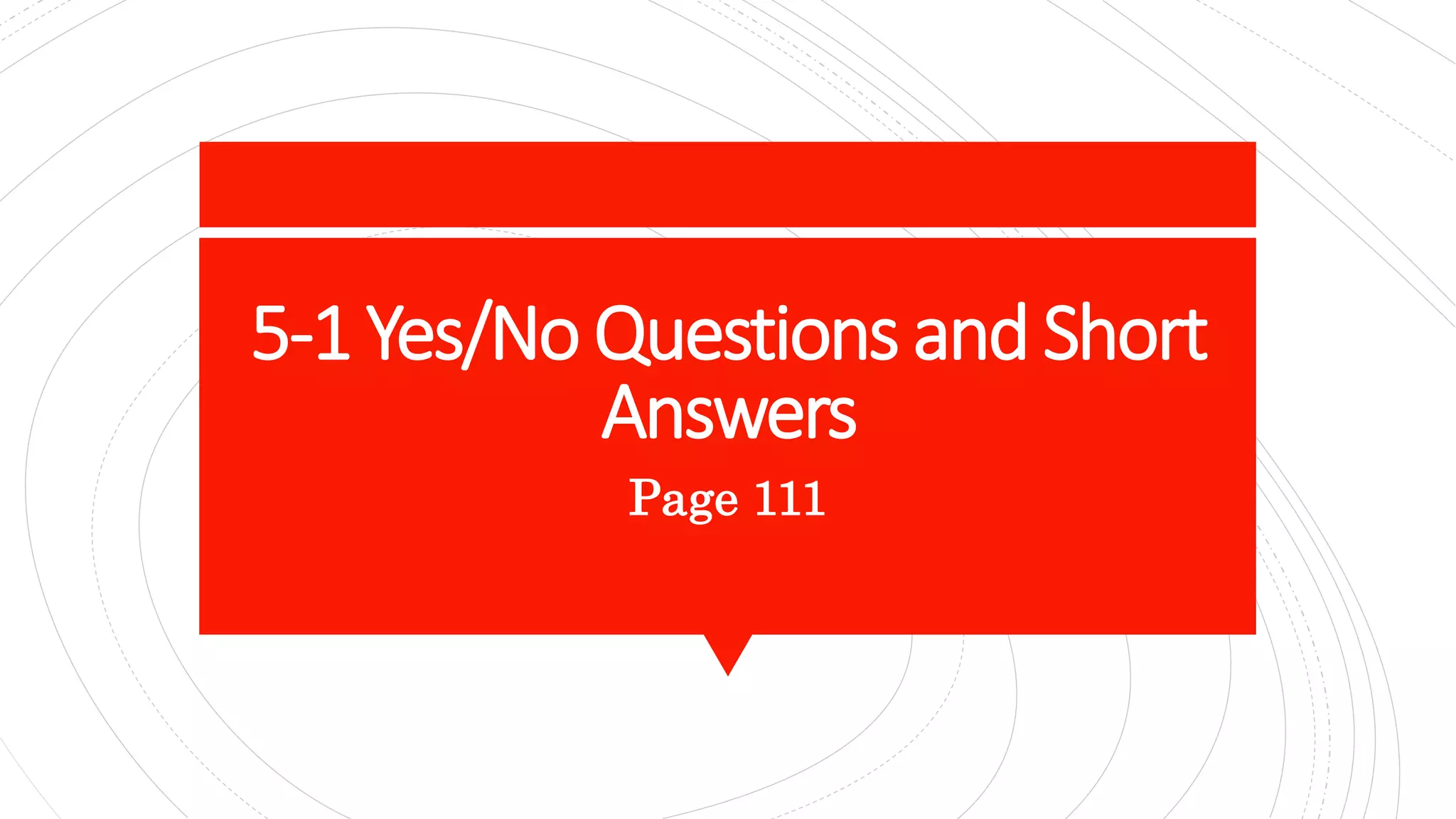 5 1 yes no questions and short answers | PPTX