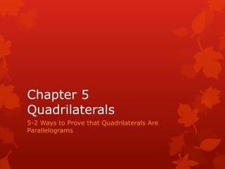 5 2 Prove quadrilaterals are parallelograms | PPT
