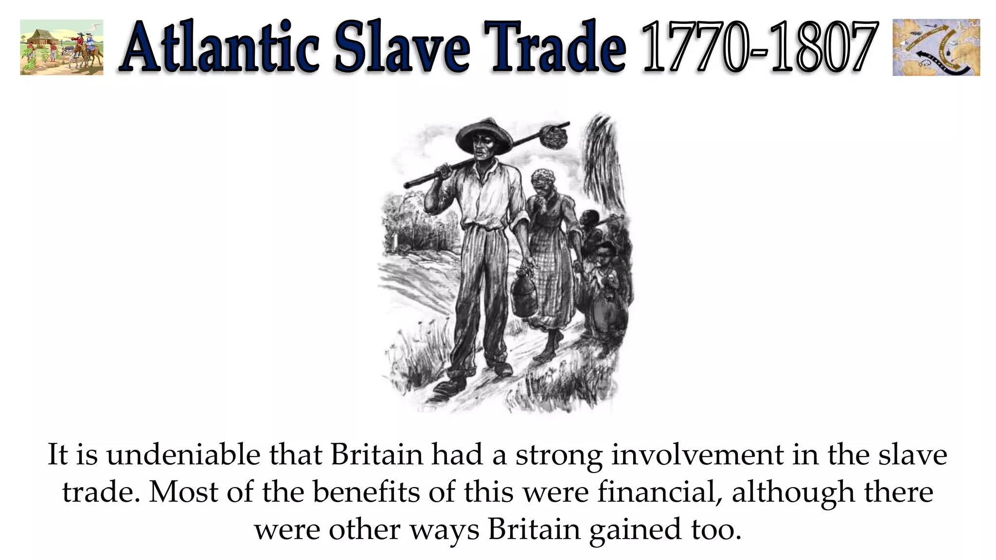 Atlantic Slave Trade - the impact of slavery on britain | PPTX