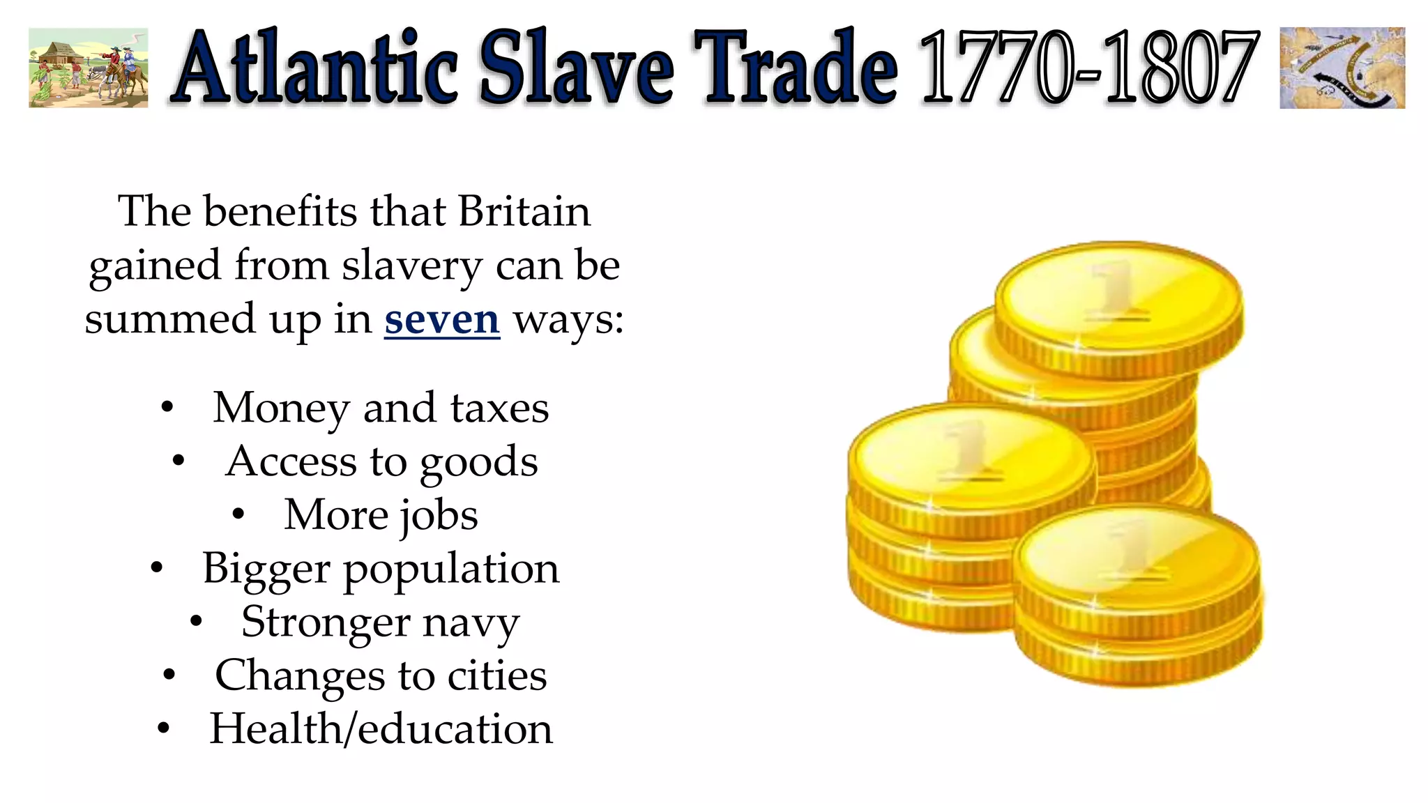 Atlantic Slave Trade - the impact of slavery on britain | PPTX
