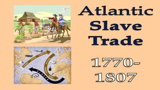 Atlantic Slave Trade - the impact of slavery on britain | PPTX
