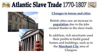 Atlantic Slave Trade - the impact of slavery on britain | PPTX