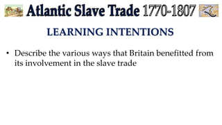 Atlantic Slave Trade - the impact of slavery on britain | PPTX
