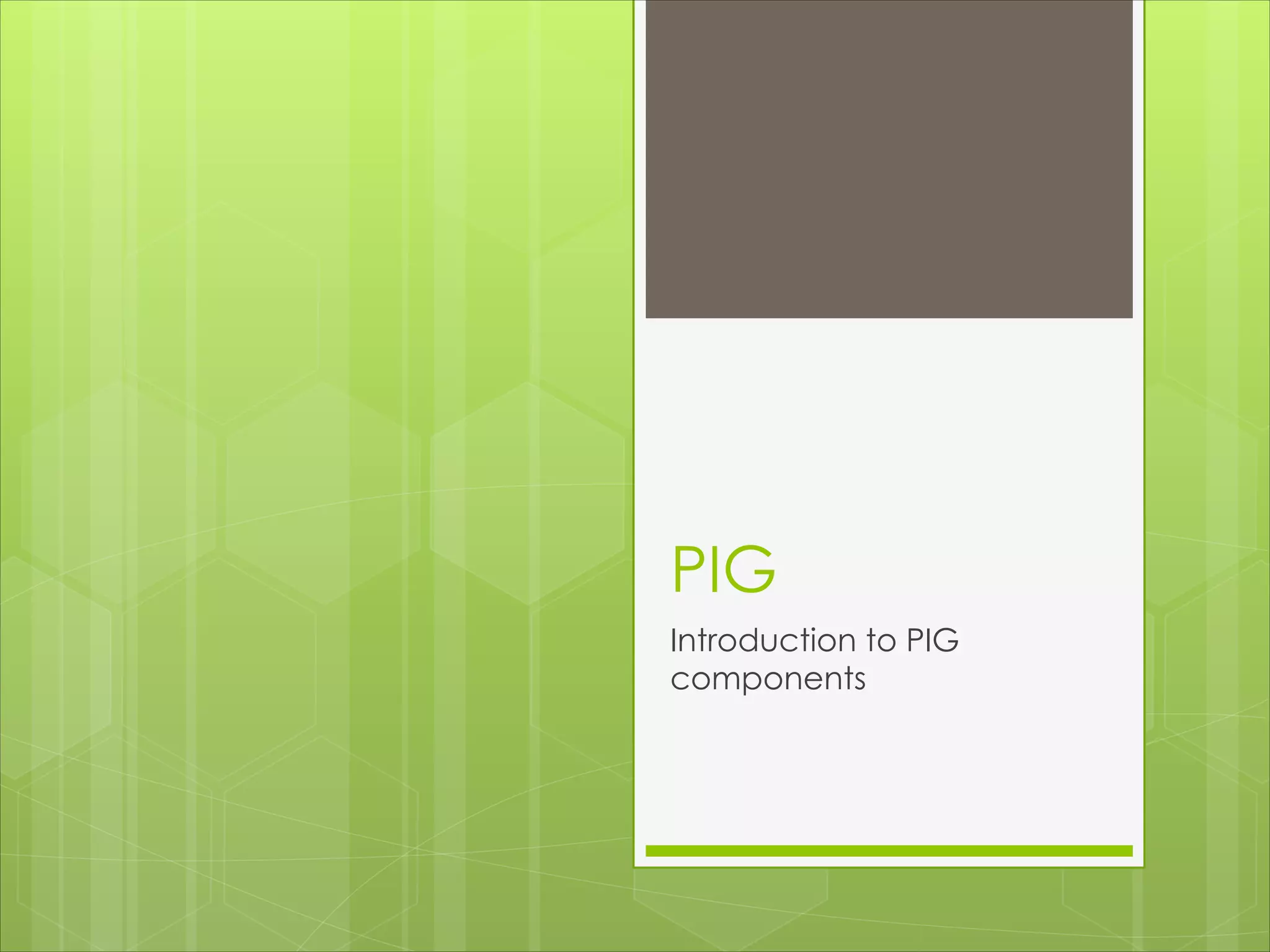 Introduction to PIG components | PDF | Programming Languages | Computing