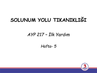 5.hafta solunum yolu tıkanıklığı | PPT