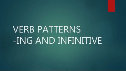 5. Verb patterns (-ing and infinitive).pptx