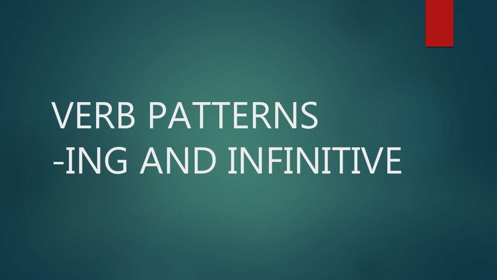 5. Verb patterns (-ing and infinitive).pptx