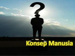 5. Konsep Manusia - kajian IW.pptx
