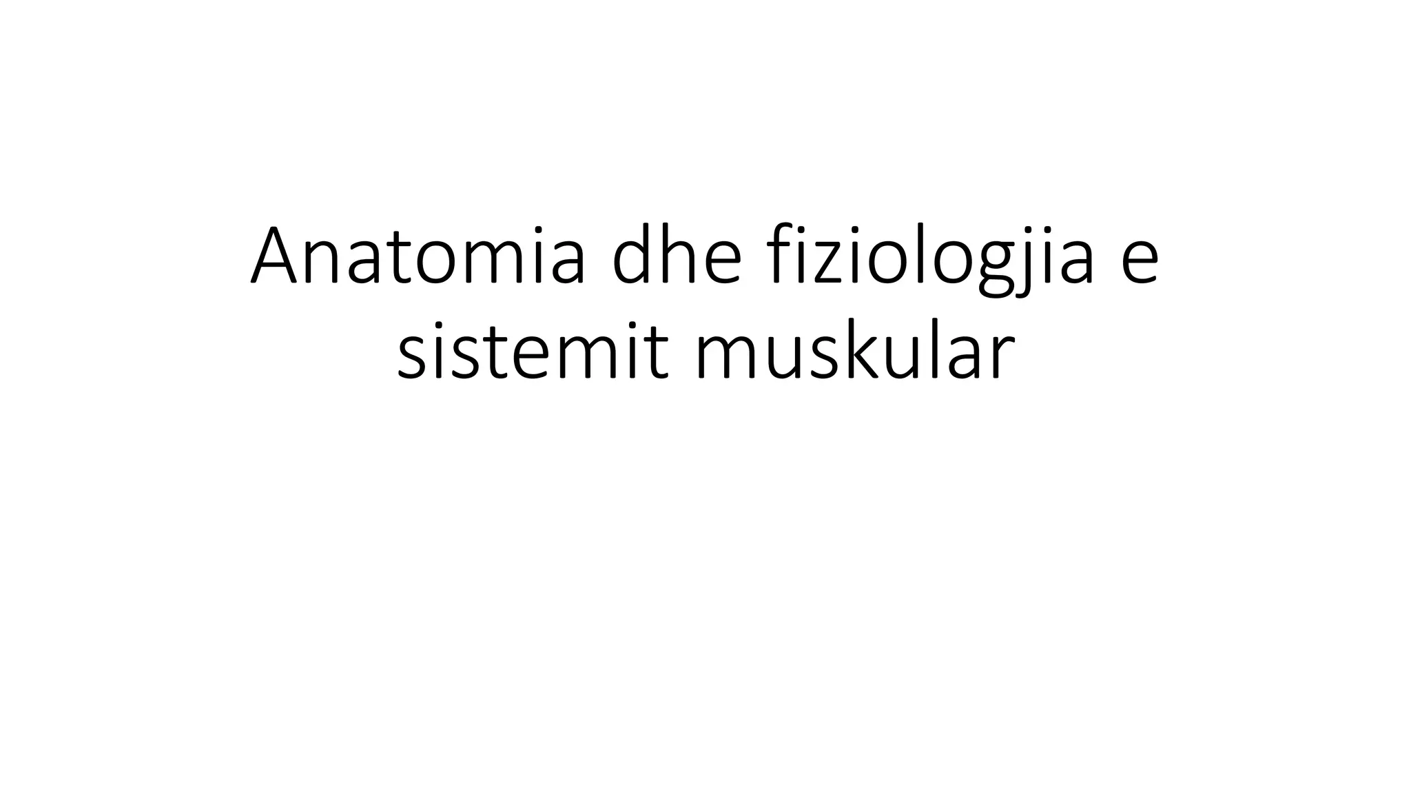 5. anatomia dhe fiziologjia e sistemit muskular.pptx