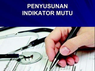 PENYUSUNAN INDIKATOR MUTU UNIT | PPT