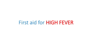 5. First aid for HIGH FEVER.pptx