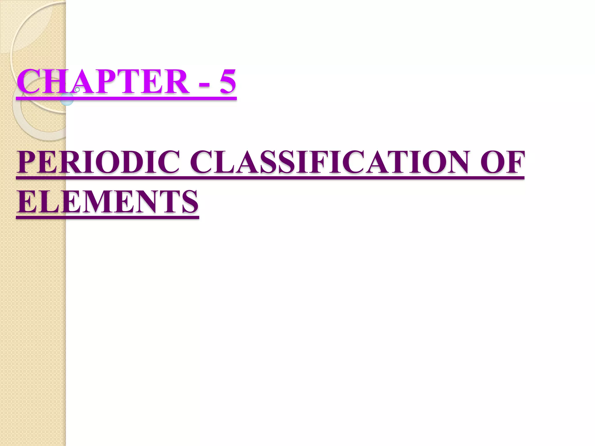 5. periodic classificaton of elements.pptx | Chemistry | Science