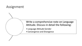 5. Language Attitudes Convergence, Divergence and Acts of.pptx
