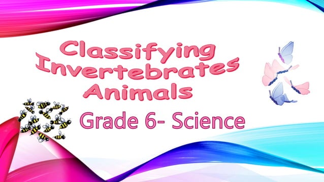 Classifying invertebrates and vertebrates in Science 6 | PPTX