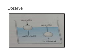 5.3 Floating and sinking: Forces affecting floating and sinking of objects. | PPTX
