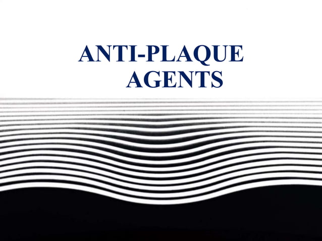 5. Antiplaque agents.pptx | Dental Health | Diseases and Conditions