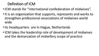 5. INTERNATIONAL CONFEDERATION OF MIDWIFES (ICM).pptx