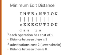 Edit distance is a nlp technique to find the minimum distance between ...