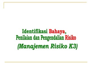 MANAJEMEN RESIKO K3 MANAJEMEN RESIKO K3 MANAJEMEN RESIKO K3 | PPT