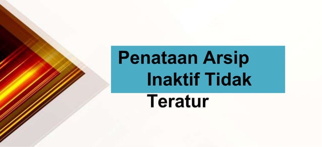 Pengelolaan Arsip Inaktif Pada Instansi Pemerintahan | PPTX