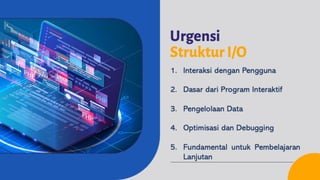 Dasar-Dasar Pemrograman - 5 Struktur I/O | PPT