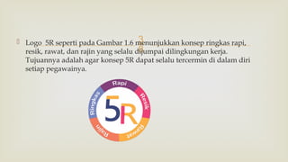 #5. Konsep Ringkas, Rapi, Resik, Rawat.pptx