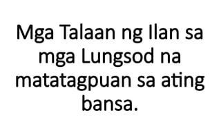 5. AP3 W-3 Mga Talaan ng Ilan sa mga Lungsod na.pptx