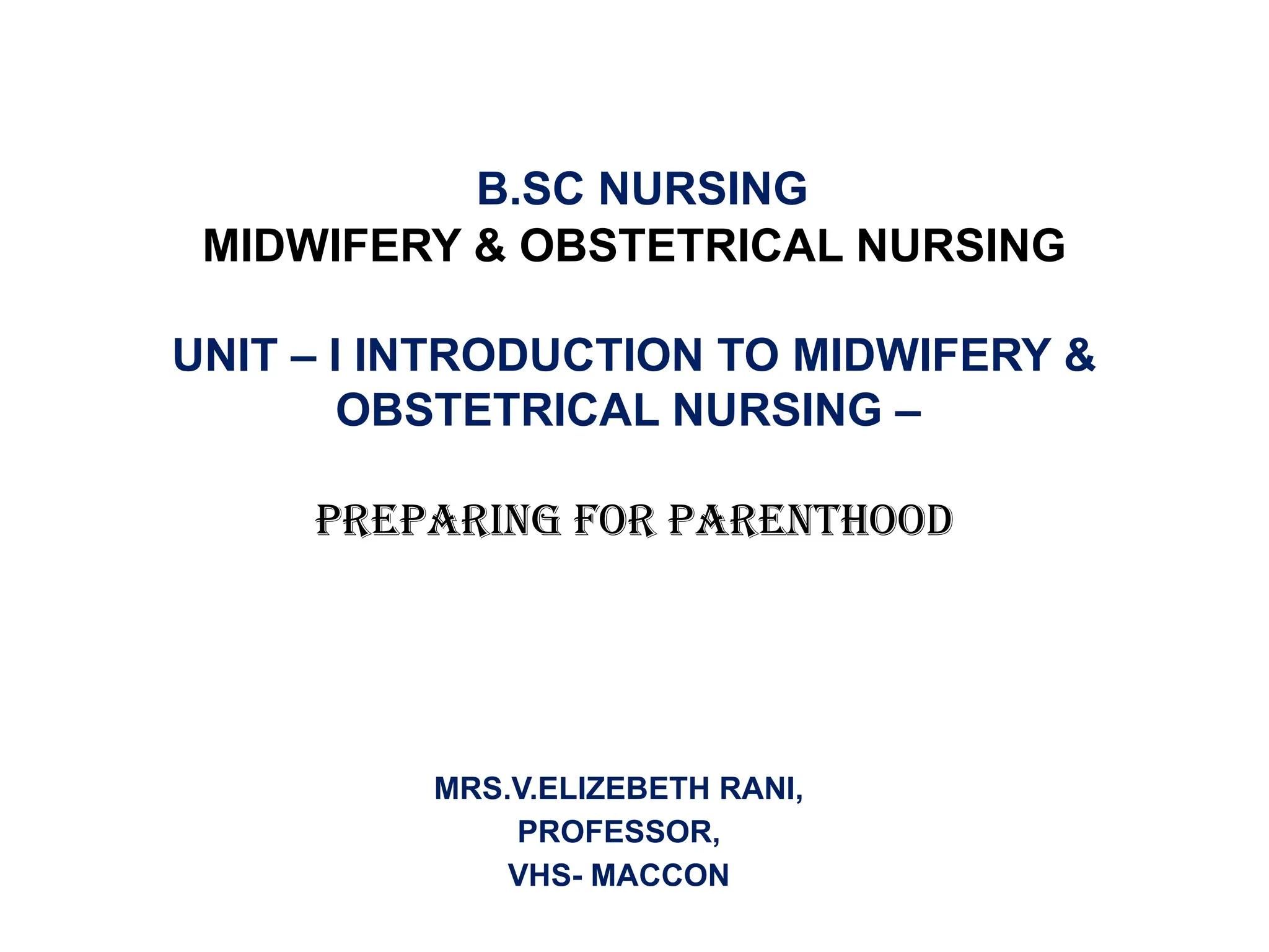 UNIT – I INTRODUCTION TO MIDWIFERY & OBSTETRICAL NURSING –. Planned ...