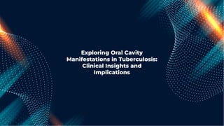 Exploring the manifestations of tuberculosis in clinival and dental ...